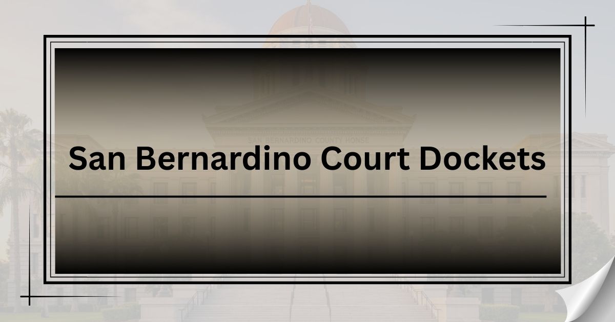 San Bernardino Court Dockets